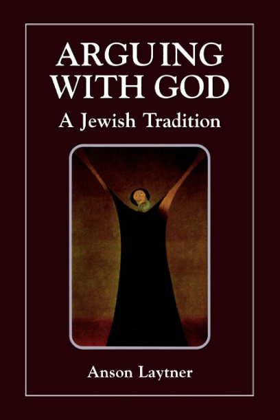 Arguing with God: A Jewish Tradition – Anson Laytner